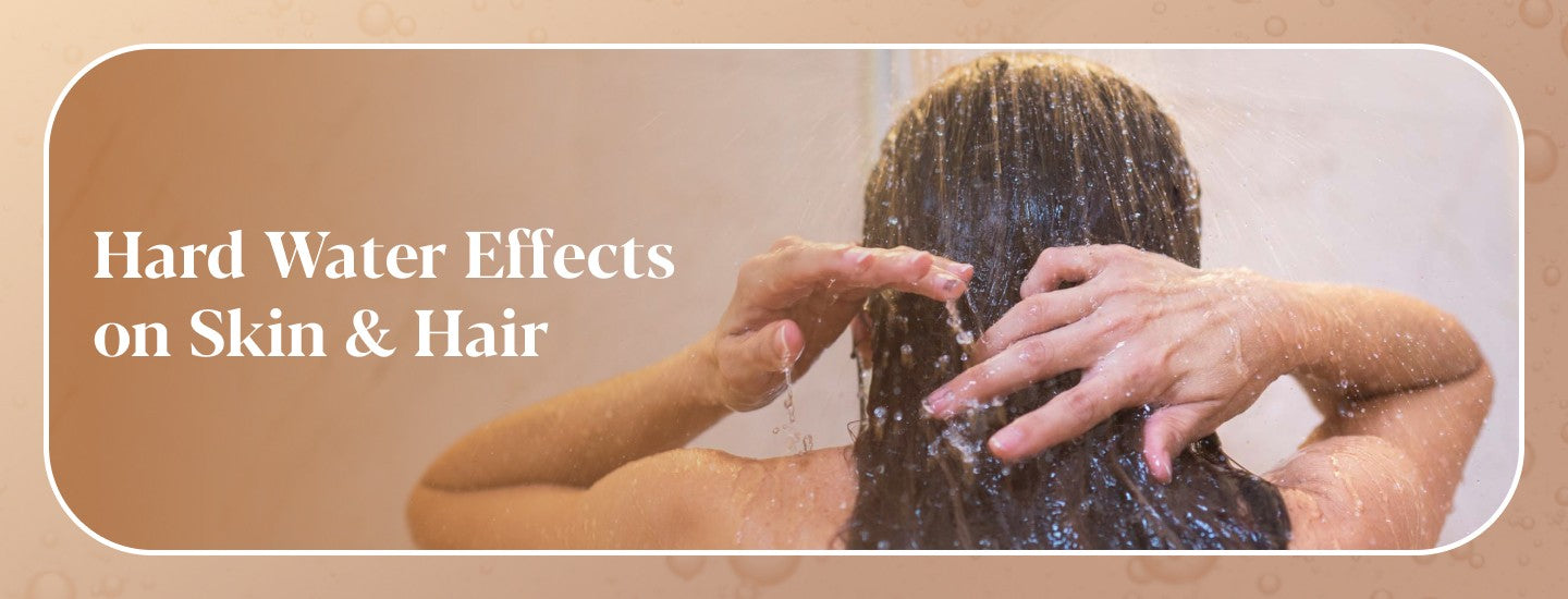 How does Hard Water Affect Your Hair & Skin?